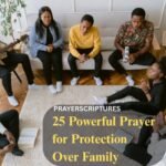 25 Powerful Prayer for Protection Over Family - prayerscriptures.com