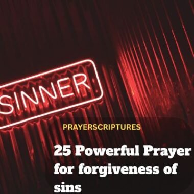 25 Powerful Prayer for forgiveness of sins - prayerscriptures.com