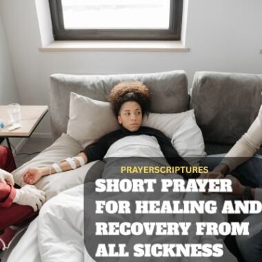 27 Powerful Short Prayer for Healing and Recovery From all Sickness